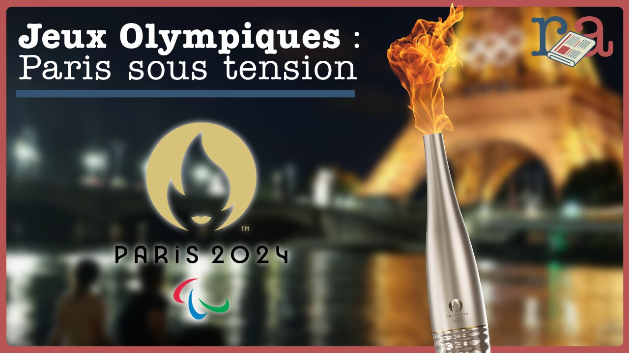 Jeux Olympiques : Paris sous tension - RésumActu