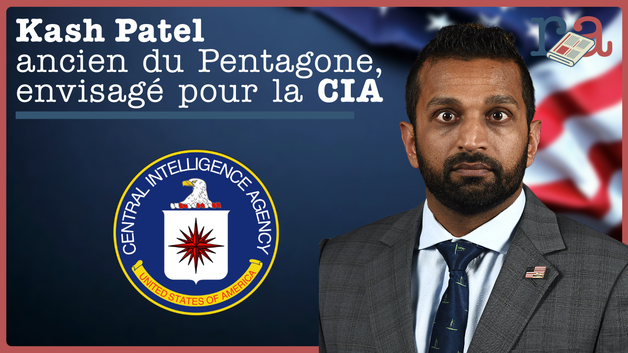 Kash Patel, ancien du Pentagone, envisagé pour la CIA - RésumActu